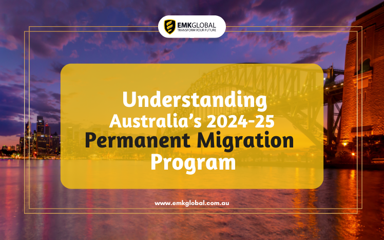 Understanding Australia’s 2024-25 Permanent Migration Program - EMK ...